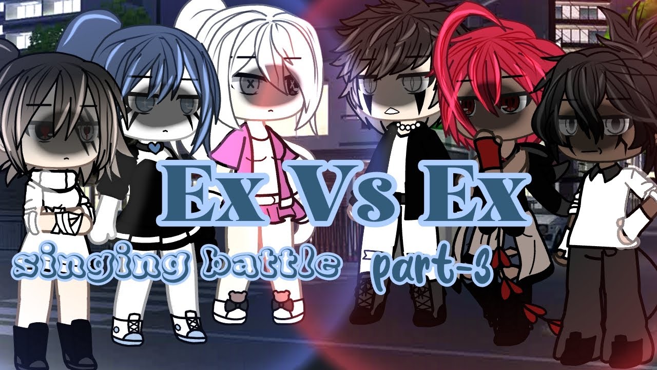 //~Ex vs Ex~//\\SINGING BATTLE\\//PART-3\\ - YouTube