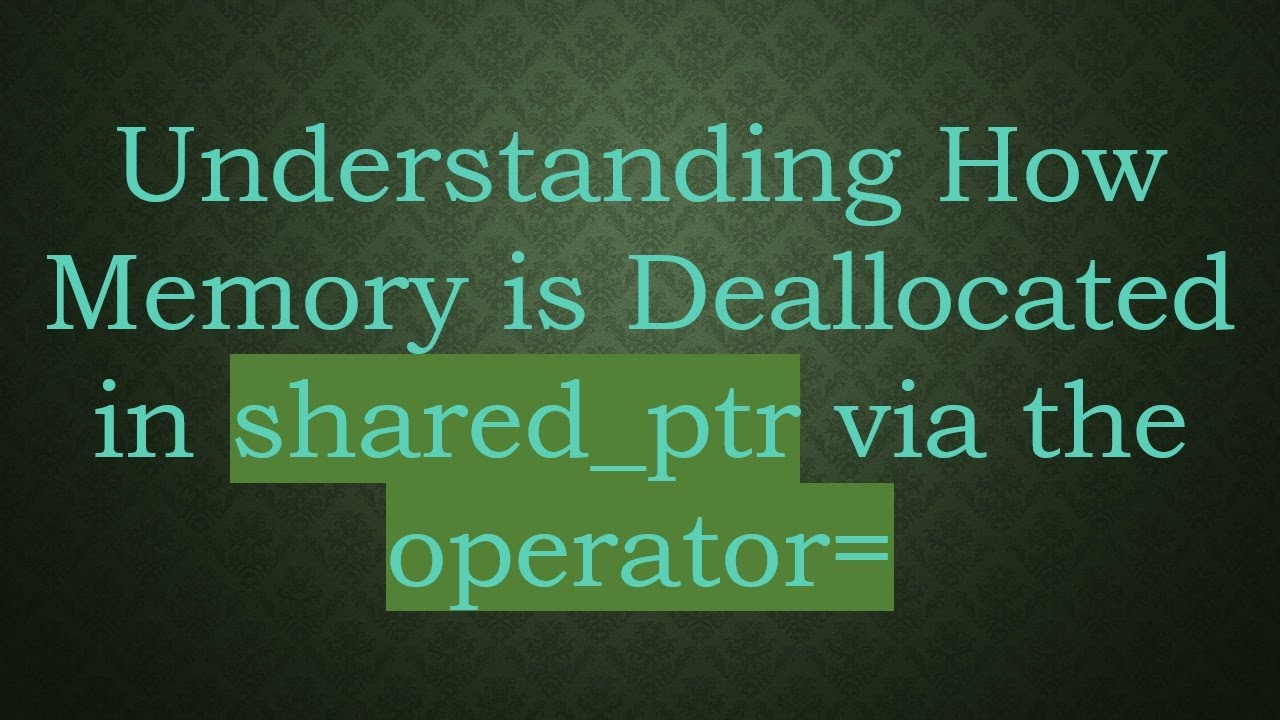 Understanding How Memory is Deallocated in shared_ptr via the operator ...