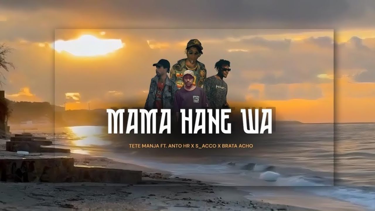 Mama Hanewa - Tete Manja Ft. Anto HR x S_Acho x Brata Acho I Official ...