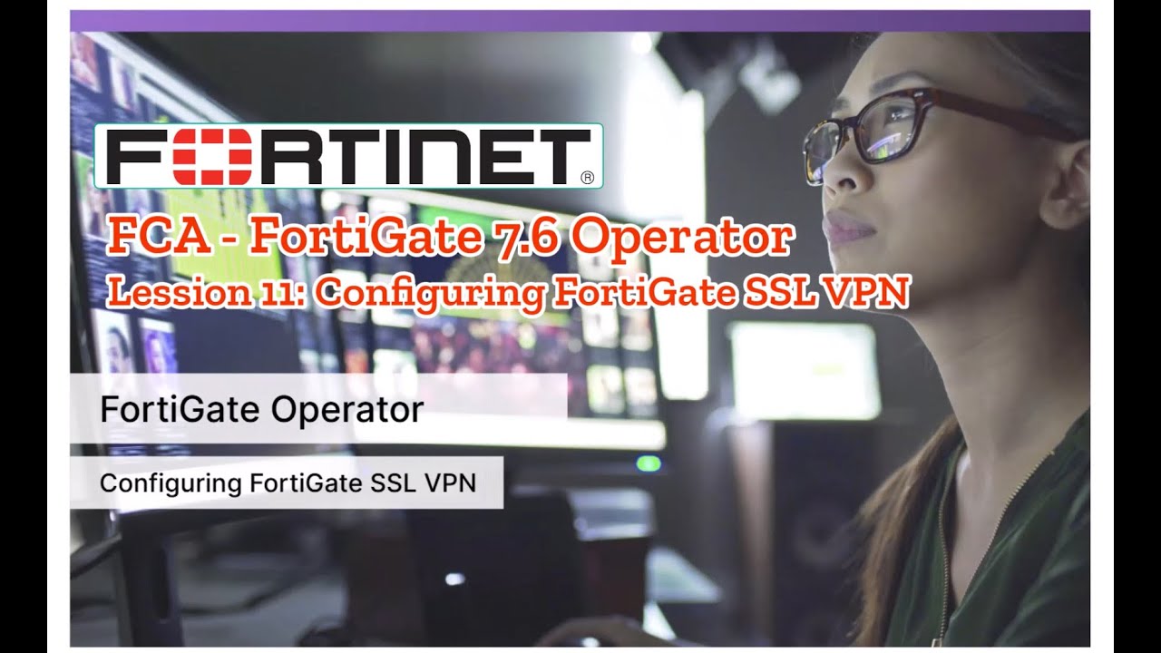 Lession 11: Configuring FortiGate SSL VPN - FCA FortiGate 7.6 Operator ...