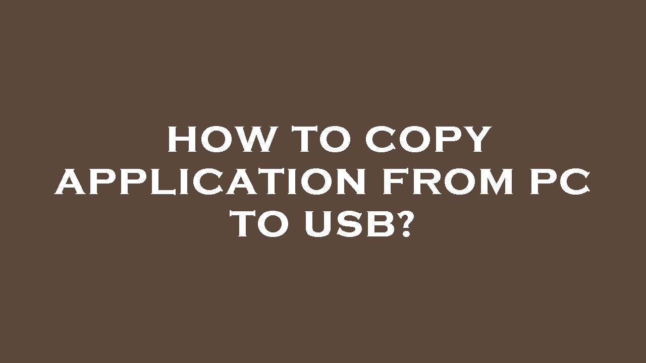 How to copy application from pc to usb? - YouTube