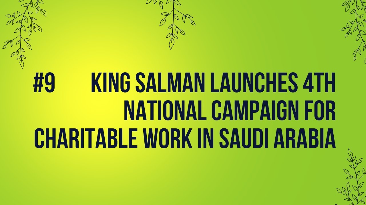 King Salman Launches 4th National Campaign for Charitable Work in Saudi ...