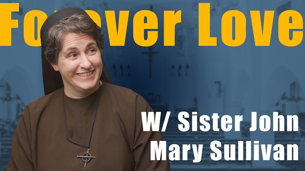 Forever Love: Sr. John Mary Sullivan - YouTube