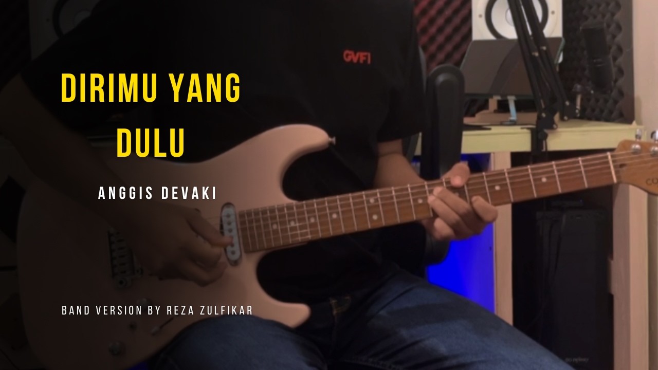 ANGGIS DEVAKI - Dirimu Yang Dulu || Band Version by Reza Zulfikar