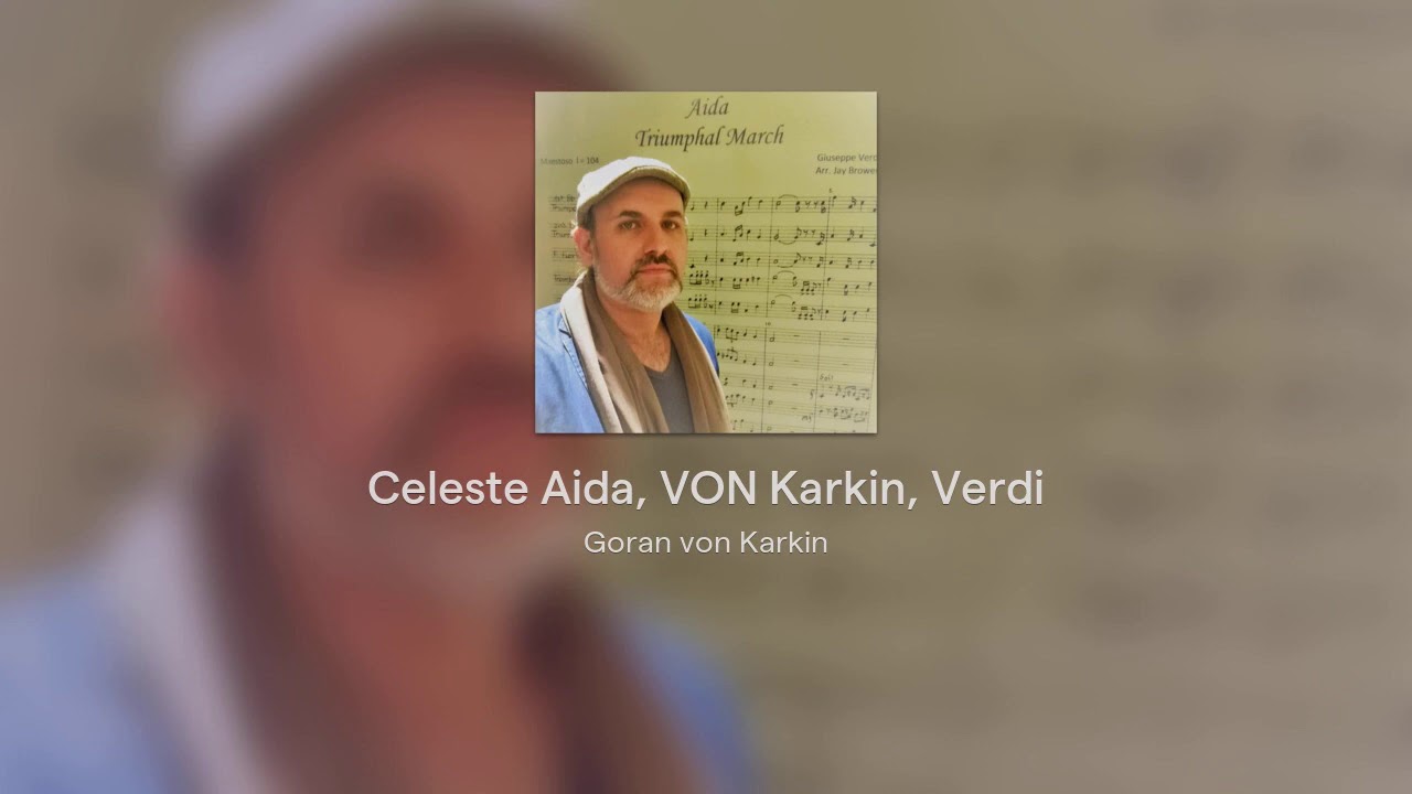 Celeste Aida, Goran VON Karkin, Verdi - YouTube