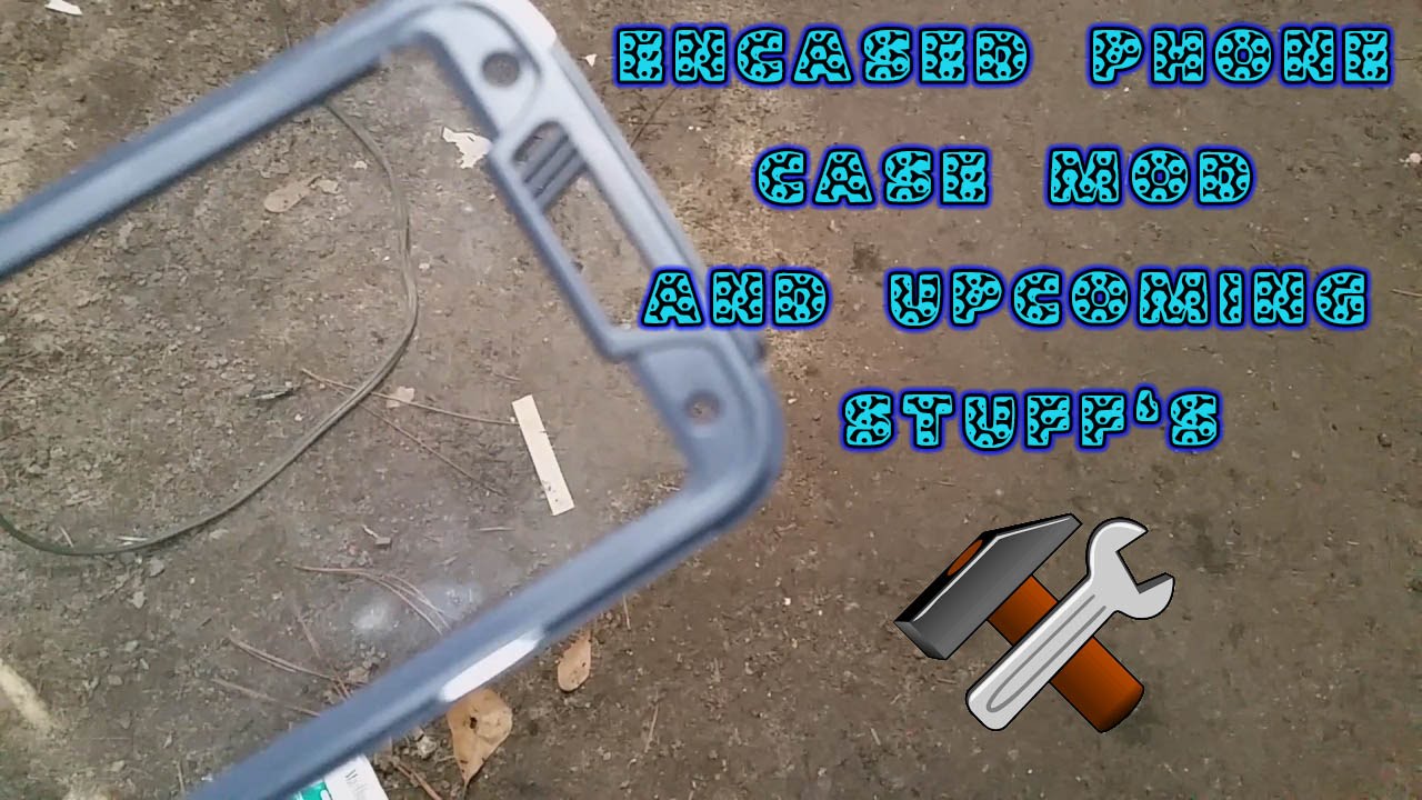 ENCASED PHONE CASE MOD AND UPCOMING STUFF'S - YouTube