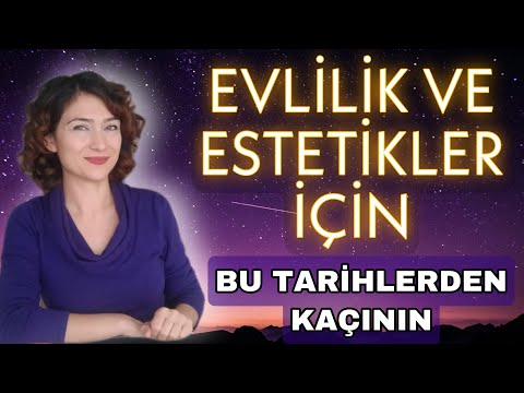 2022 Evlilik, Estetik İçin Önemli Tarihler (Bu tarihlerden kaçının!)