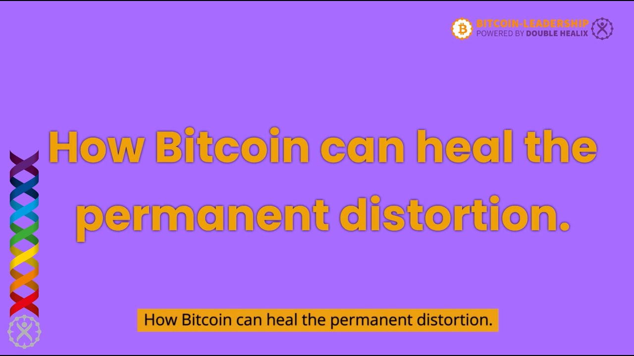 Bitcoin can heal the permanent distortion caused by Central Banking ...