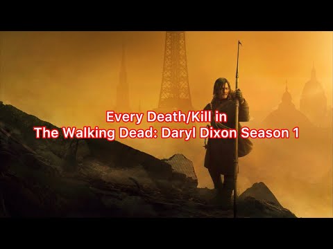 Every Death/Kill in The Walking Dead: Daryl Dixon Season 1 (2023)