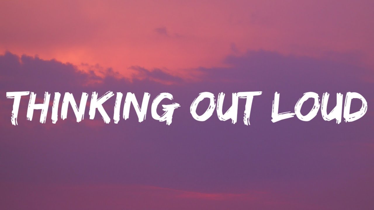 Ed Sheeran - Thinking Out Loud (Lyrics) - YouTube