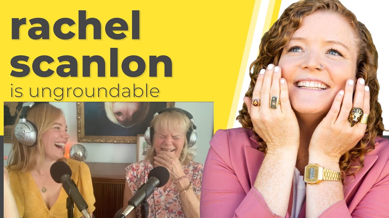 When Rachel Scanlon Drinks... | Ungroundable with Lisa Schwartz - YouTube