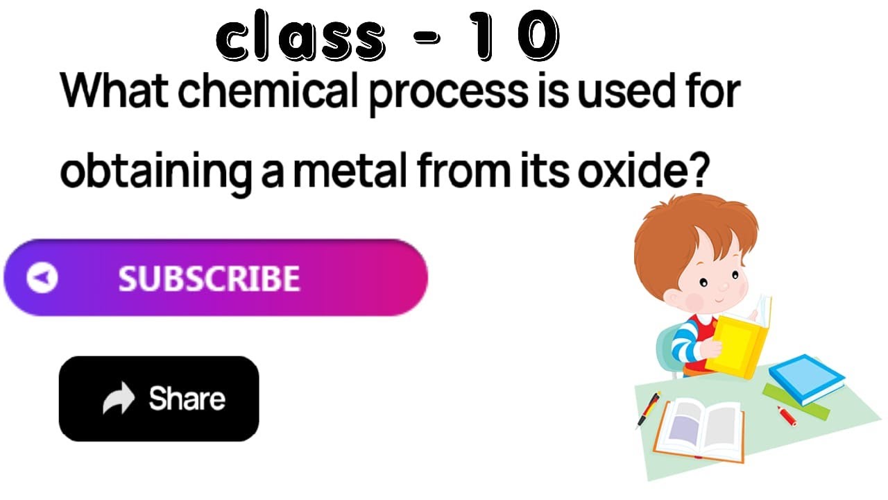 What chemical process is used for obtaining a metal from its oxide ...
