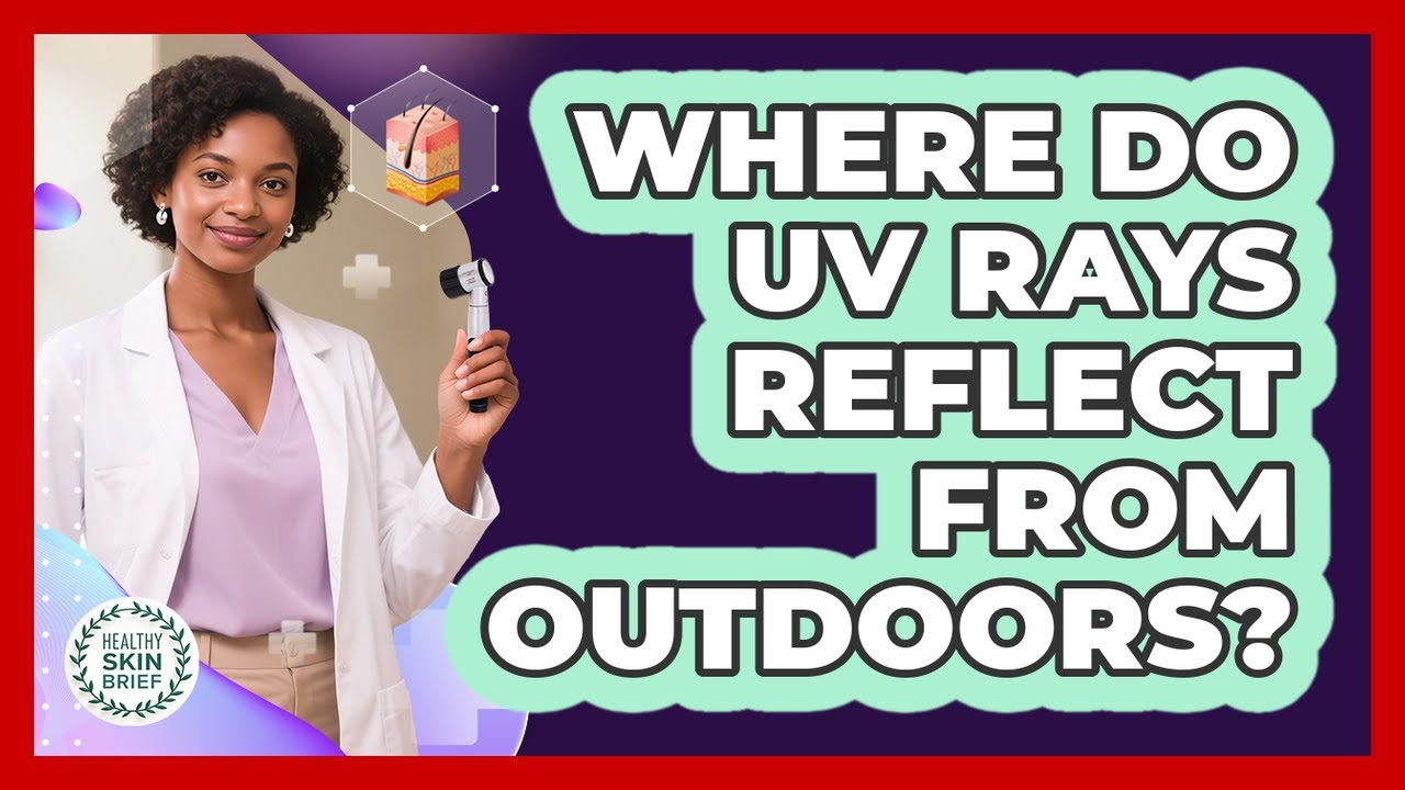 Where Do UV Rays Reflect From Outdoors? - YouTube