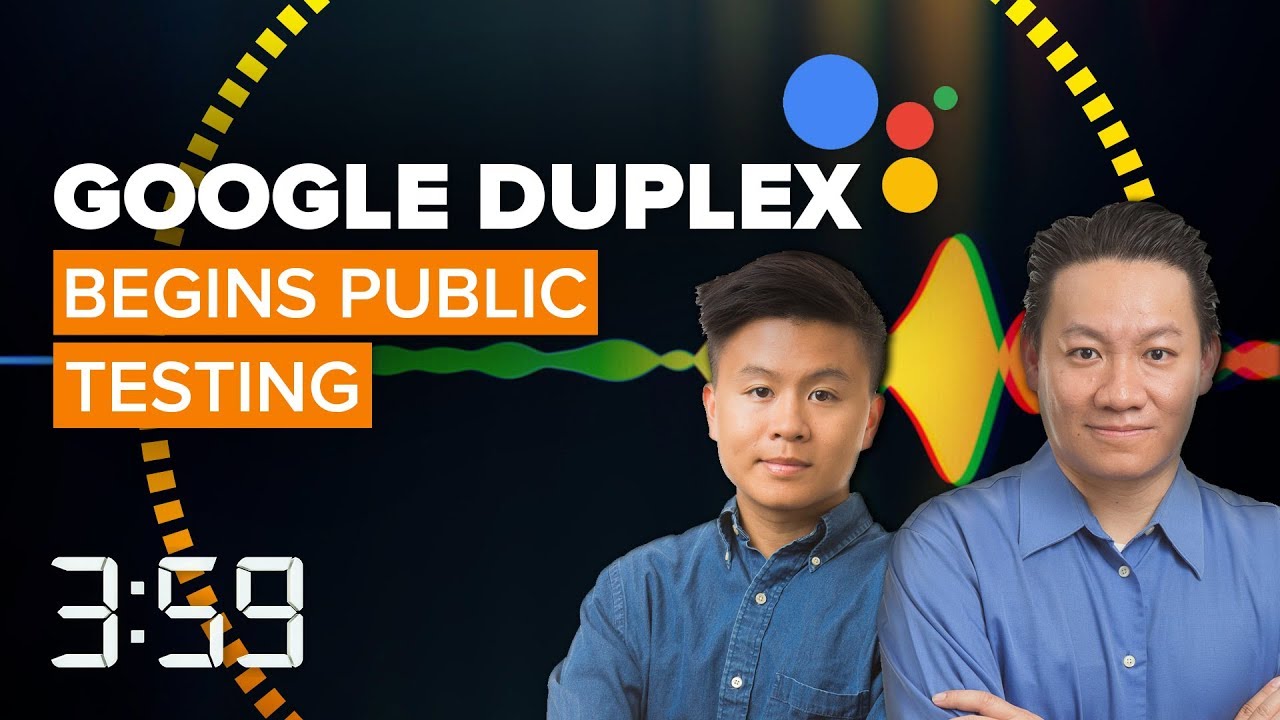 Google turns over its human-like Duplex AI to public testing (The 3:59 ...