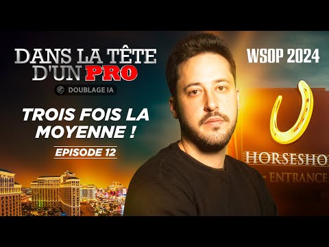 ♠♣♥♦ Dans la Tête d'un Pro : WSOP 2024 EP12 (poker)