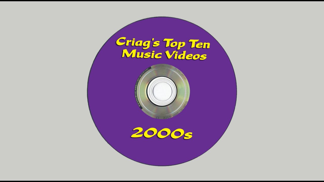 Criag's Top Ten Music Videos - 2000s - YouTube