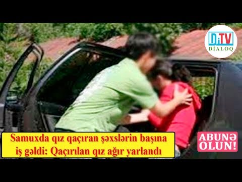 Samuxda qız qaçıran şəxslərin başına iş gəldi: Qaçırılan qız ağır yarlandı
