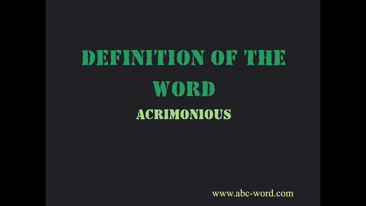 Definition of the word "Acrimonious" - YouTube
