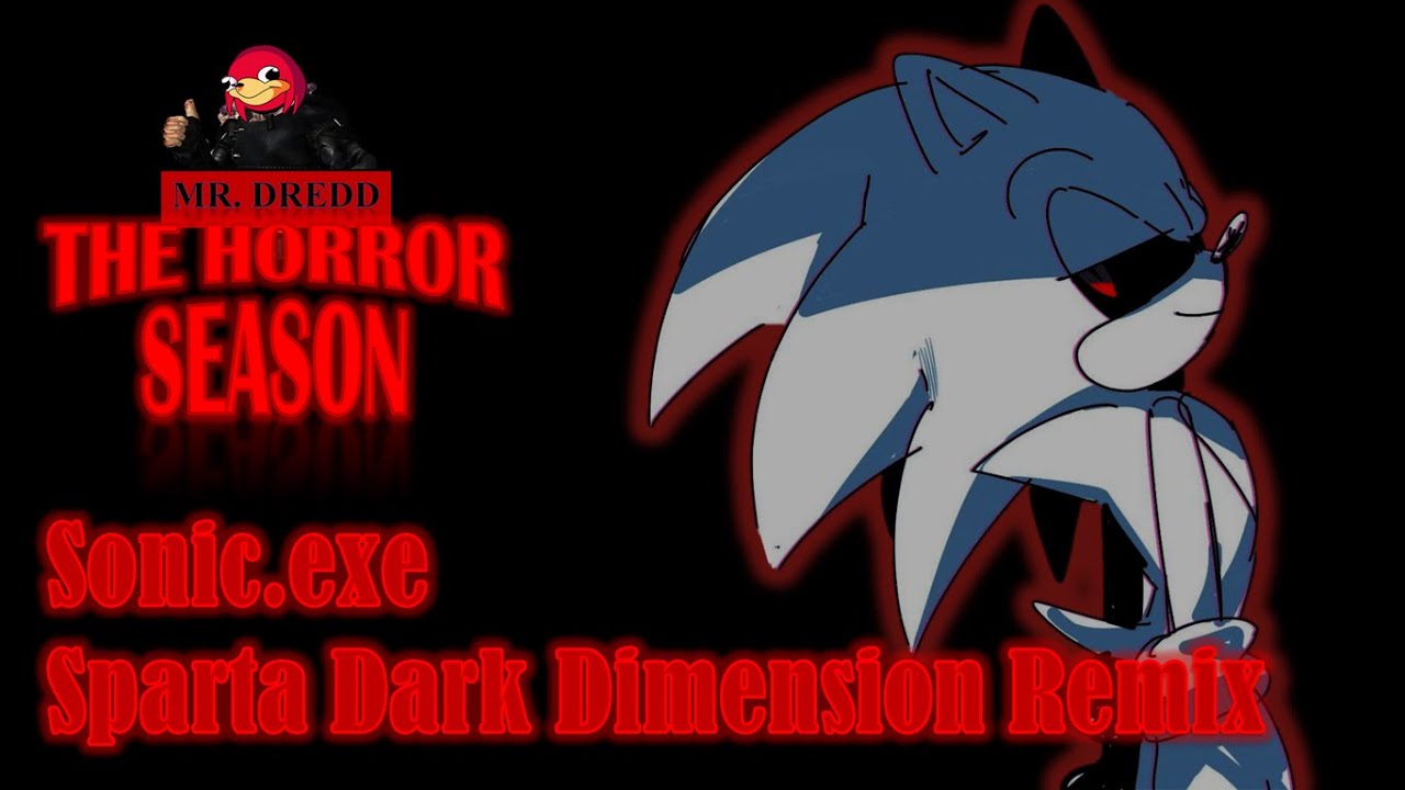 [THE HORROR SEASON] Sonic.exe has a Sparta Dark Dimension Remix - YouTube