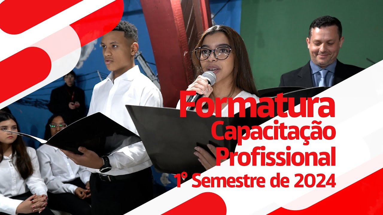 Formatura da Capacitação Profissional – 1º Semestre 2024 - YouTube