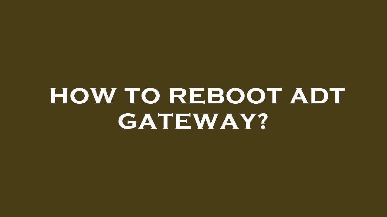 How to reboot adt gateway? - YouTube