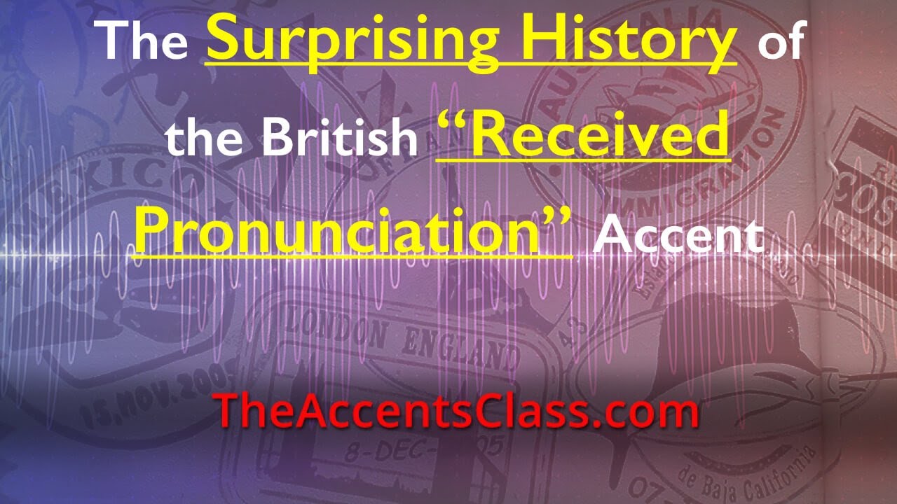 Surprising History of British “Received Pronunciation” Accent - YouTube