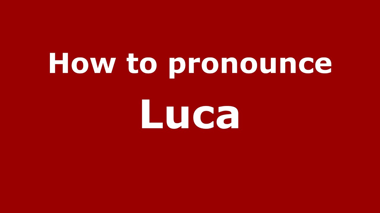 How to pronounce Luca (Romanian/Romania) - PronounceNames.com - YouTube
