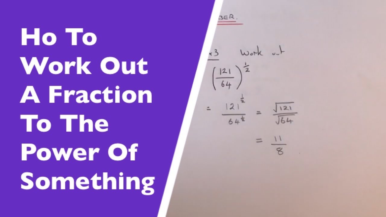 How To Work Out A Fraction To The Power Of Another Fraction Or Number