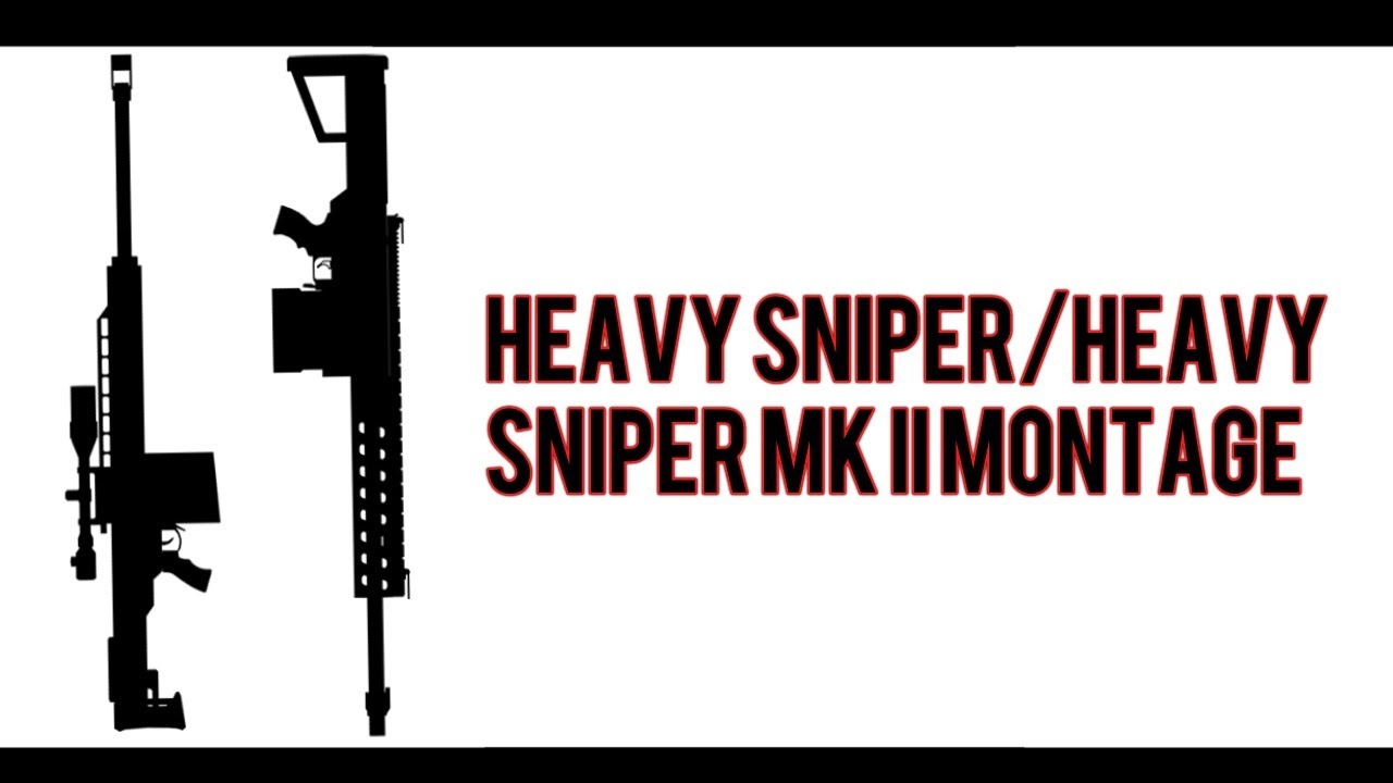 Heavy Sniper/Heavy Sniper MK II Montage - YouTube