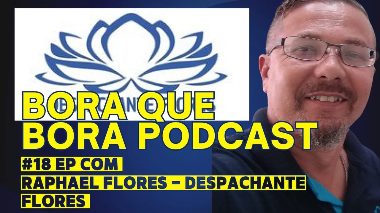 Bora Que Bora PodCast - #18 Ep com Raphael Flores (Despachante) - YouTube
