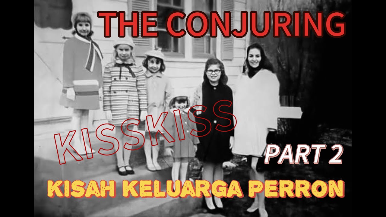 PART 2-KISAH NYATA KELUARGA PERRON “THE CONJURING HOUSE” - YouTube
