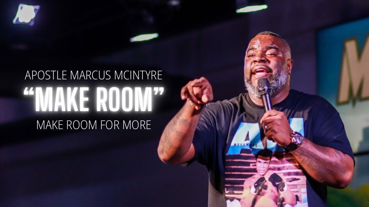 MAKE ROOM FOR MORE // APOSTLE MARCUS MCINTYRE - YouTube