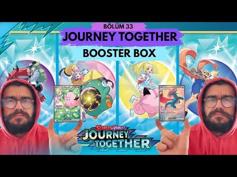 BÖLÜM 33: BERABER YÜRÜDÜK BİZ BU YOLLARDA! JOURNEY TOGETHER BOOSTER BOX AÇILIŞI (36 PAKET)