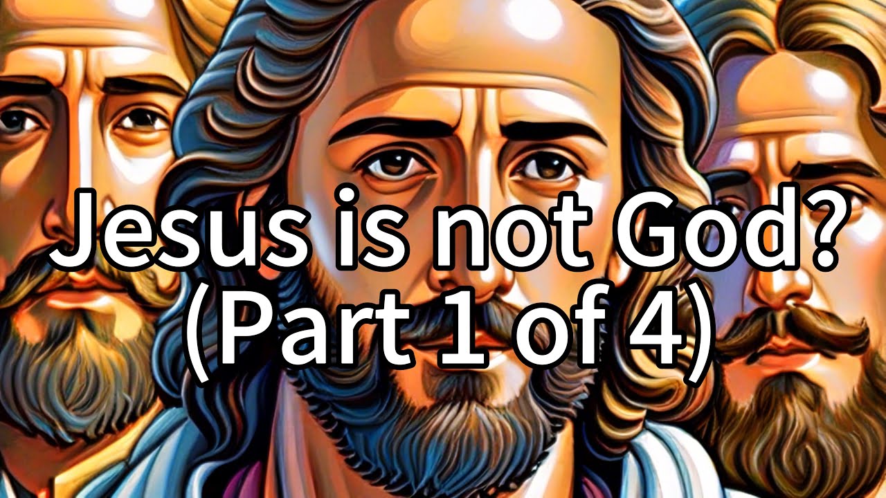 Jesus is Not God? (Part 1 of 4) - YouTube