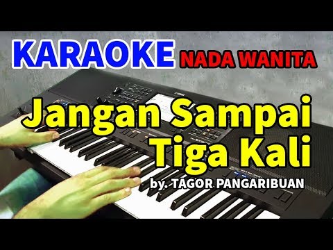 JANGAN SAMPAI TIGA KALI  | KARAOKE NADA WANITA