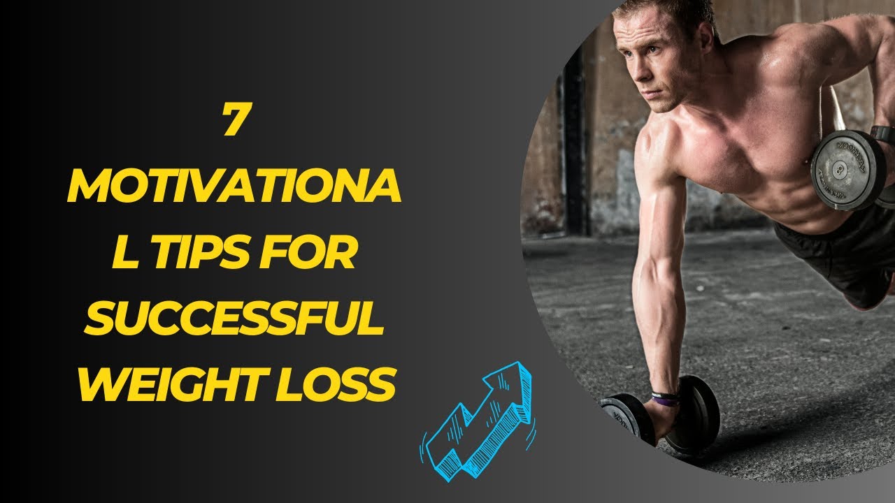 7 Motivational Tips for Successful Weight Loss. - YouTube