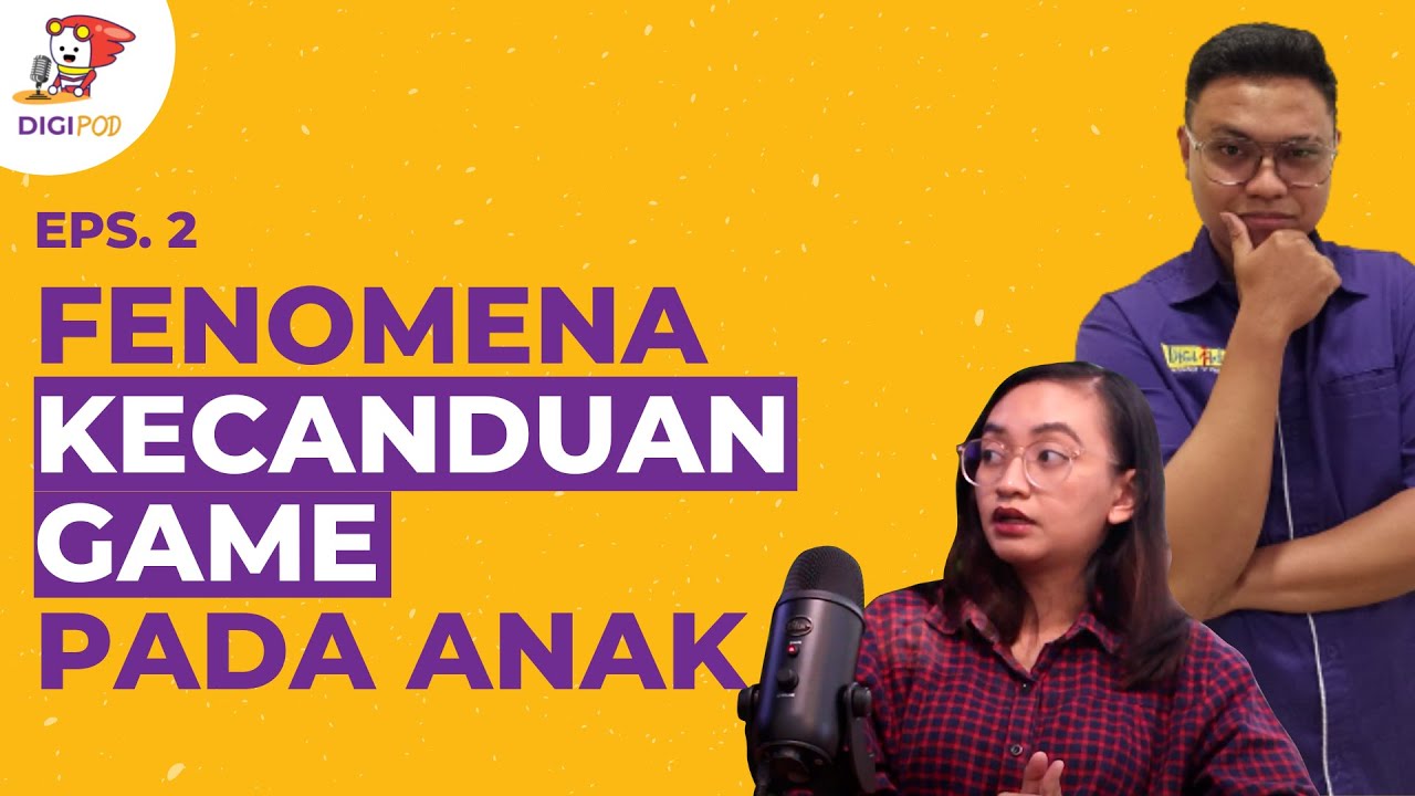 Eps. 2 - DIGIPod: FENOMENA KECANDUAN GAME PADA ANAK - YouTube