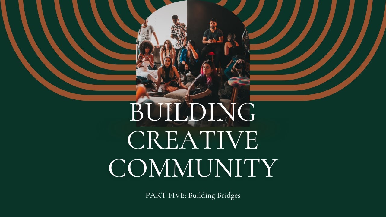 Ep 68: Building Creative Community: Building Bridges with Collaboration ...