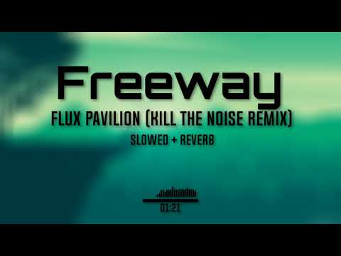 Flux Pavilion - Freeway (Kill The Noise Remix) (Slowed To Perfection + Reverb)