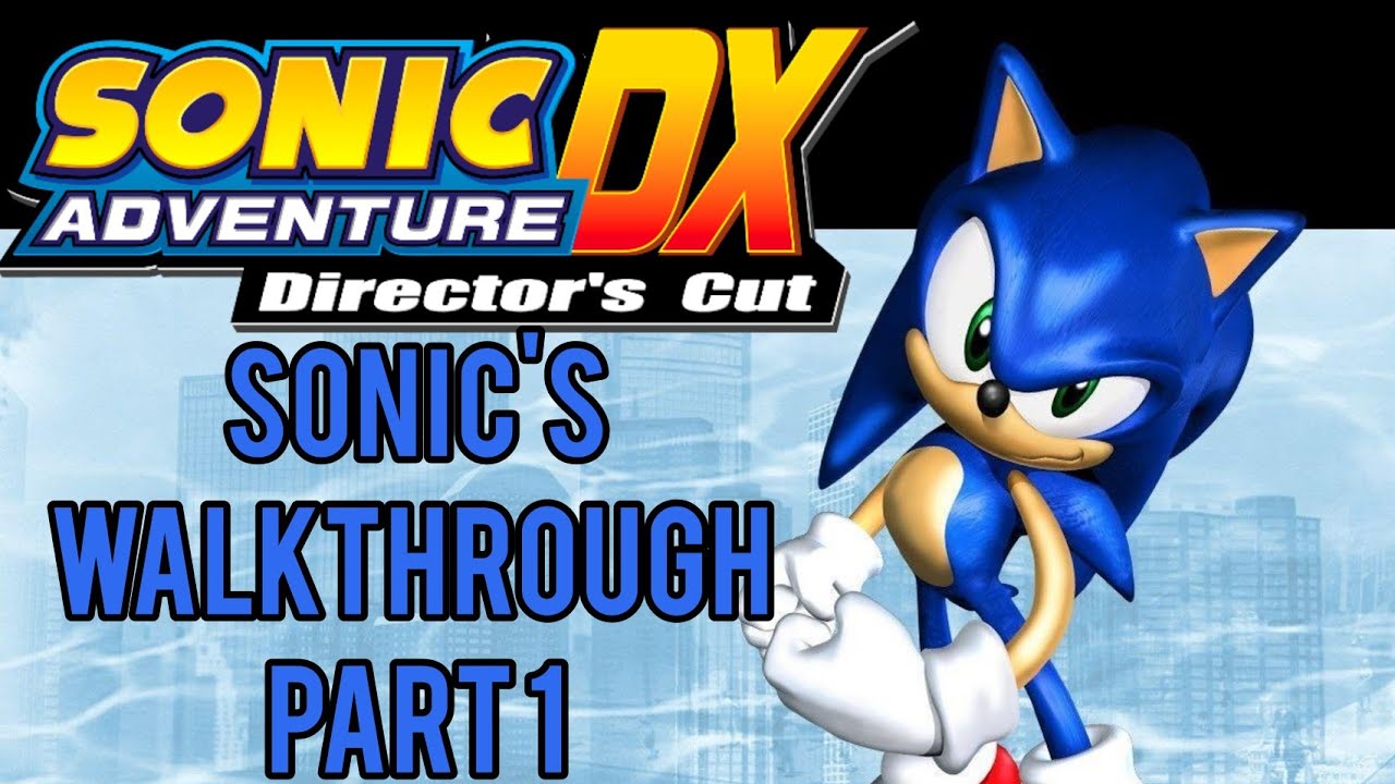 Sonic Adventure DX Director's Cut: Sonic's Walkthrough Part 1 - YouTube
