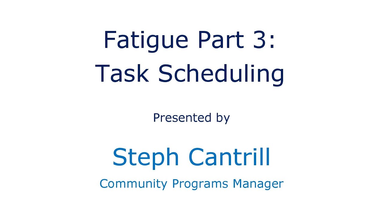Fatigue Part 3 - Task scheduling - YouTube
