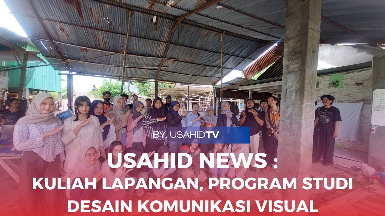 USAHID NEWS BY USAHID TV - KULIAH LAPANGAN MAHASISWA DKV UNIVERSITAS ...