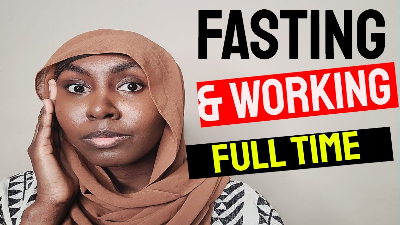 FASTING WHILE WORKING FULL TIME | Maintaining Productivity At Work ...