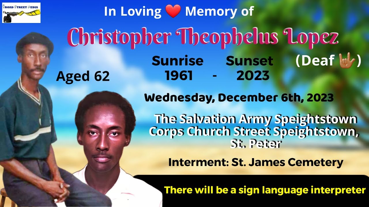 In Loving Memory of Christopher Theophelus Lopez - (Deaf) , Funeral ...