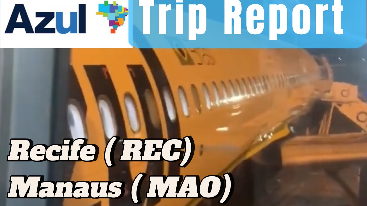 🇧🇷Trip Report | AZUL | RECIFE ( REC) MANAUS ( MAO) - YouTube