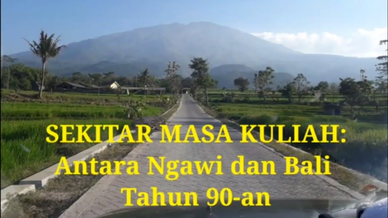 SEKITAR MASA KULIAH: Antara Ngawi dan Bali Tahun 1990-an - YouTube