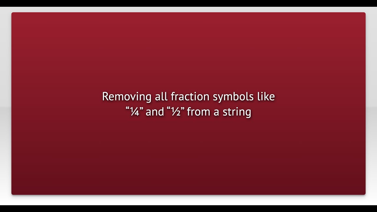 Removing all fraction symbols like “¼” and “½” from a string - YouTube