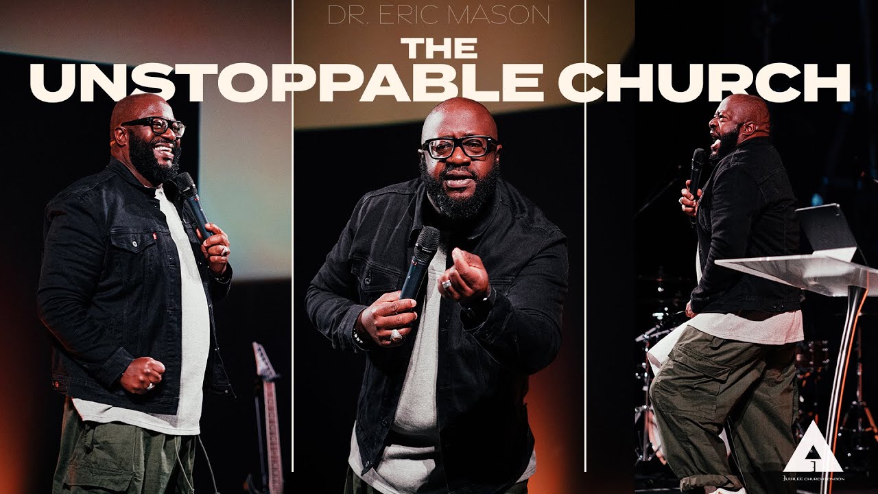 The Unstoppable Church | Dr. Eric Mason | Jubilee Church London - YouTube