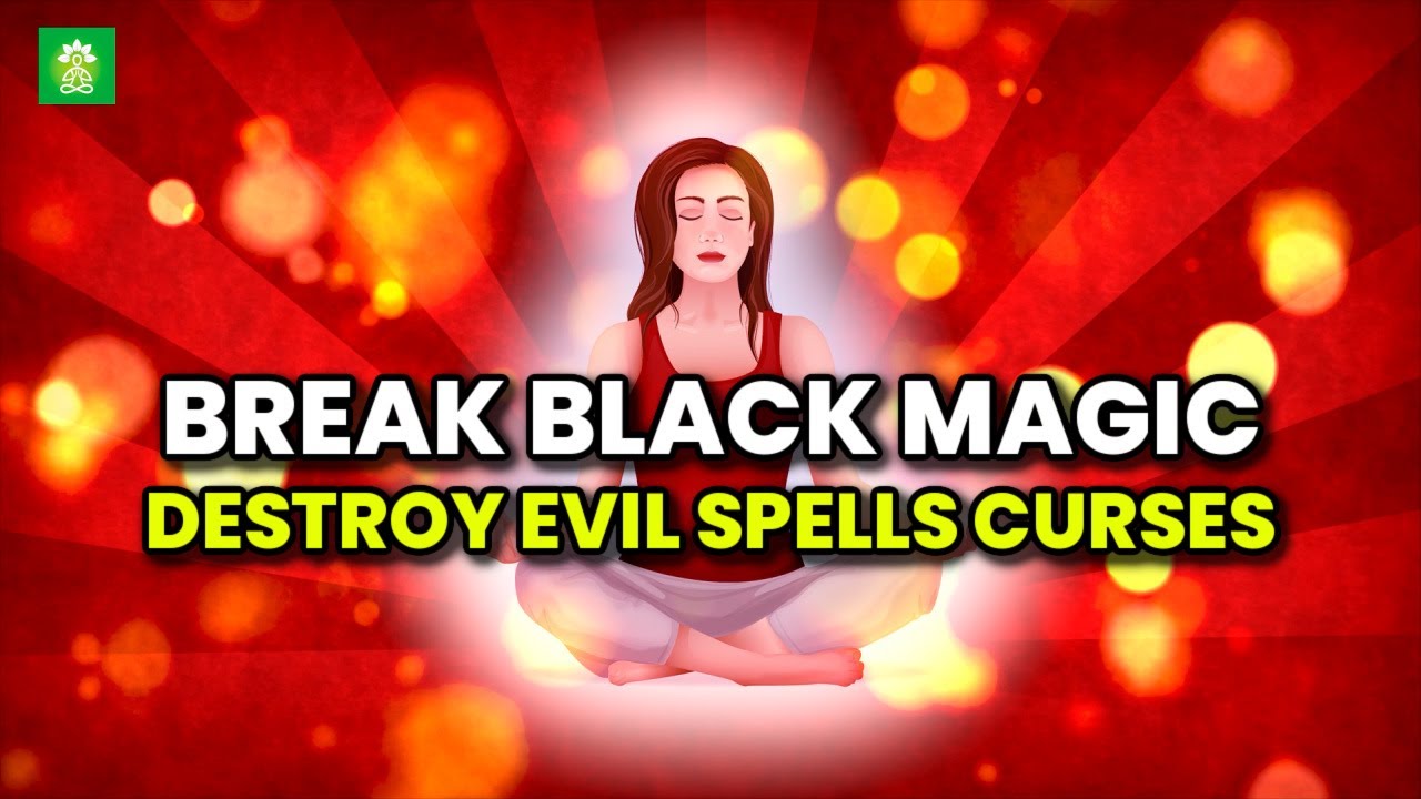 Break Black Magic & Destroy Evil Spells Curses | Destroy Unconscious ...