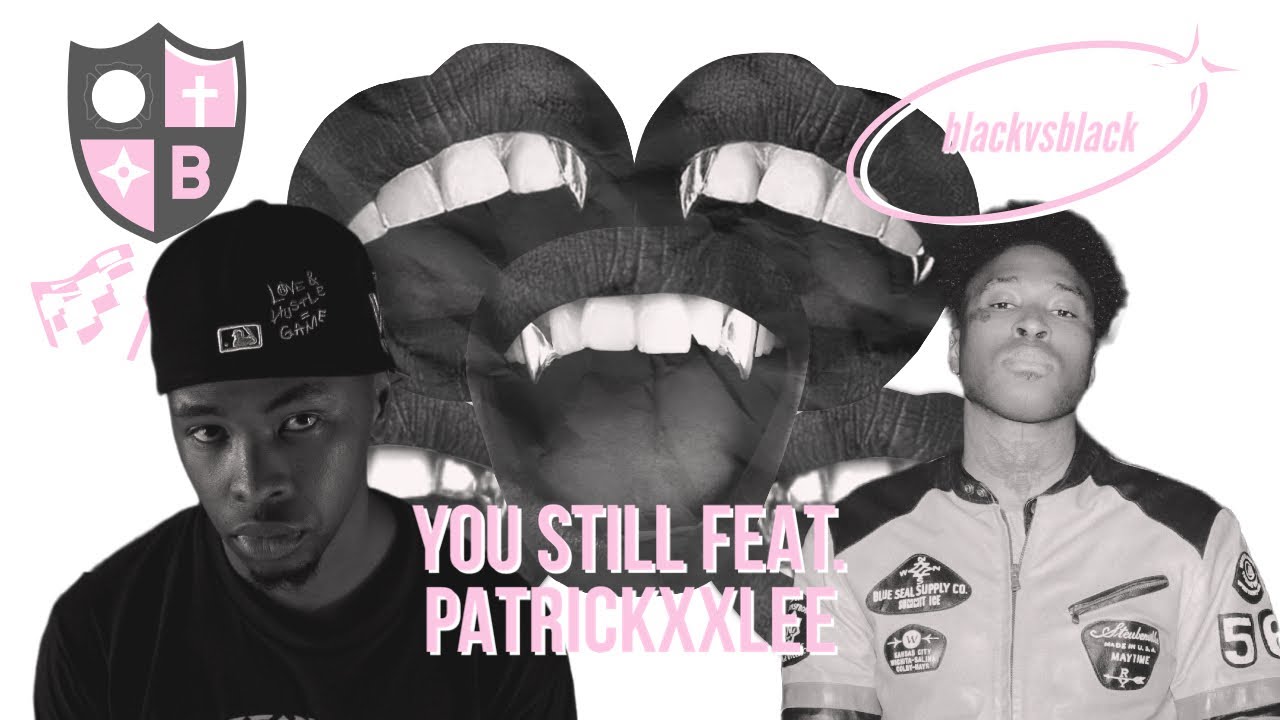 You Still (Feat. PatricKxxLee) - YouTube